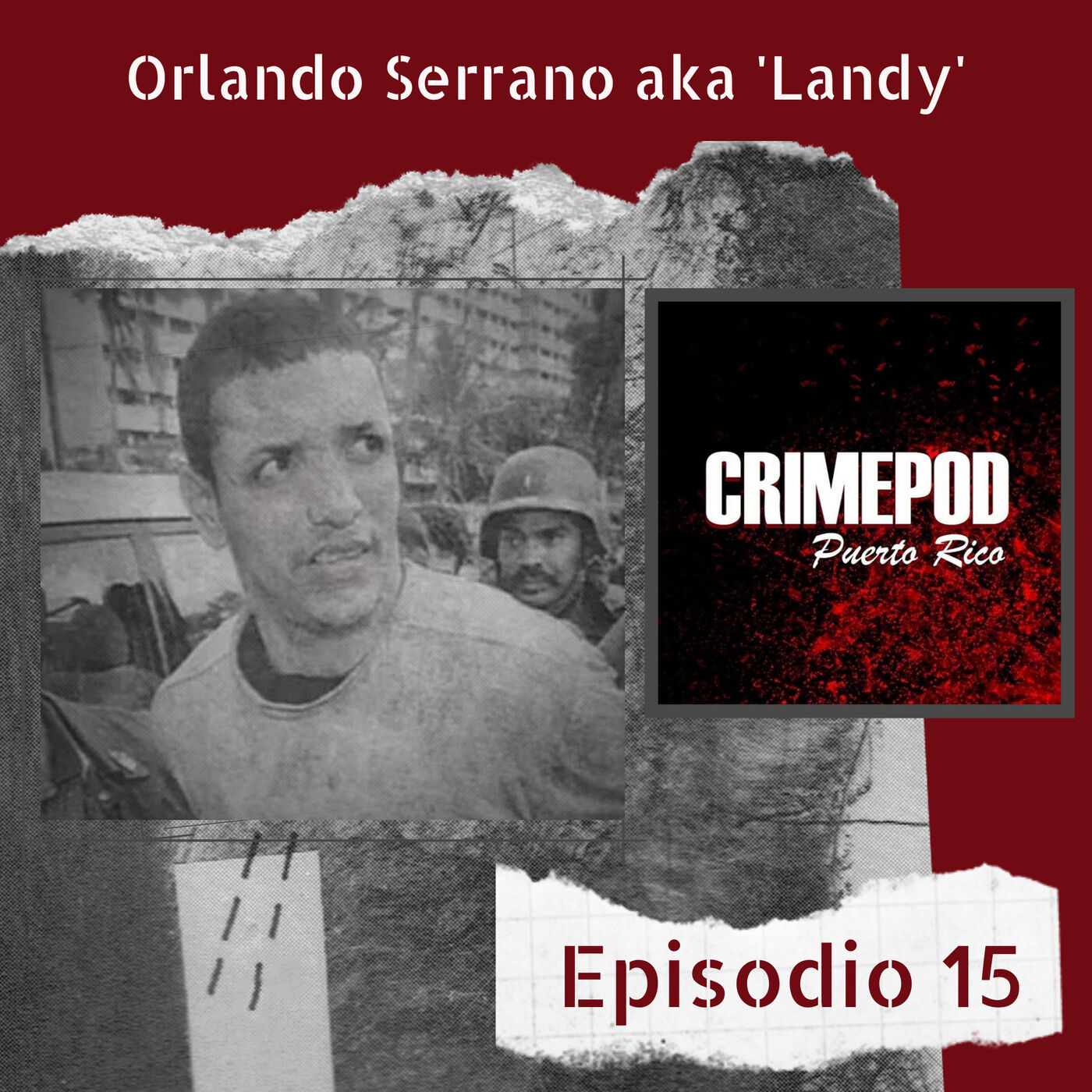 Orlando Serrano aka 'Landy' – Crimepod Puerto Rico