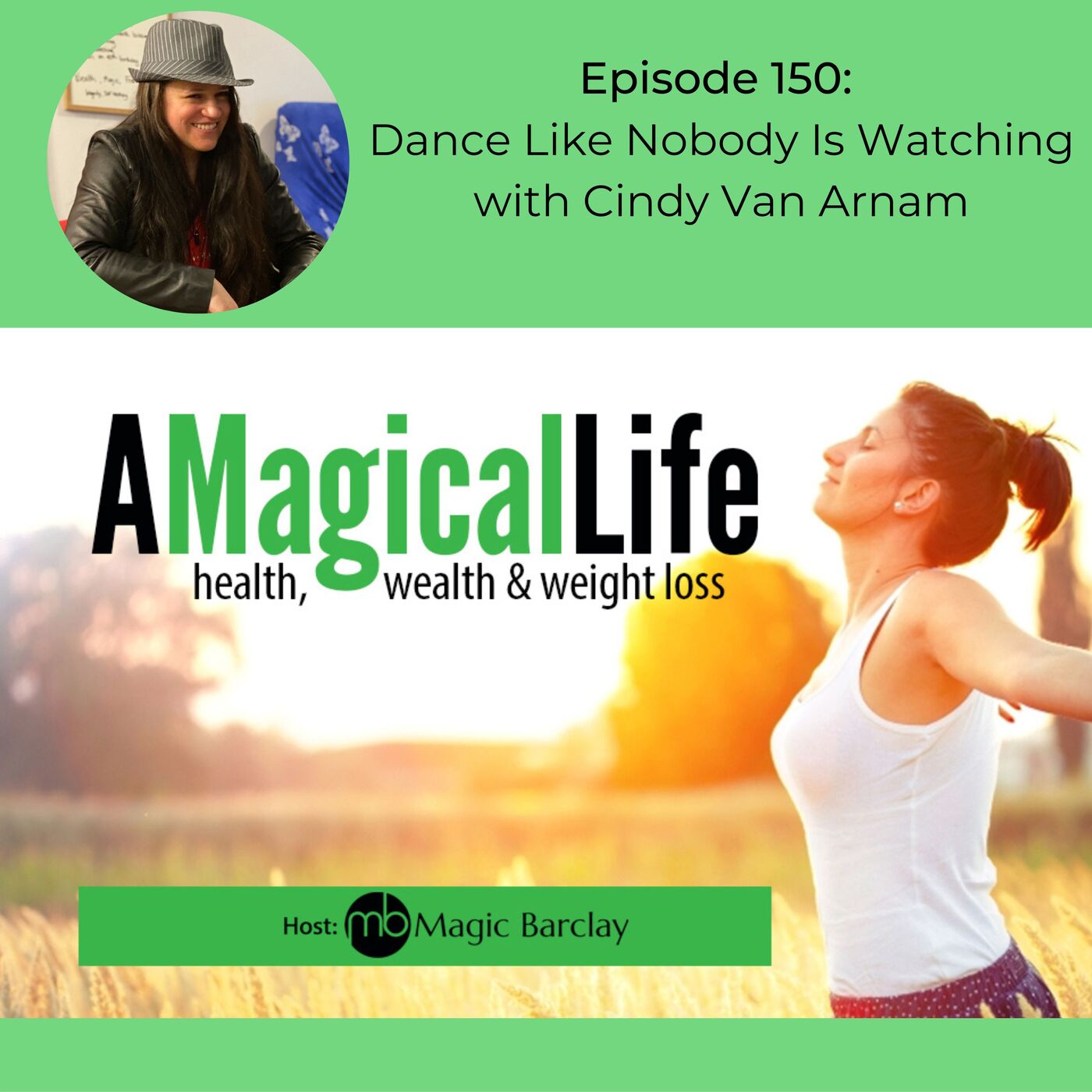 Dance Like Nobody Is Watching with Cindy Van Arnam – A Magical Life: Health, Wealth, and Weight ...