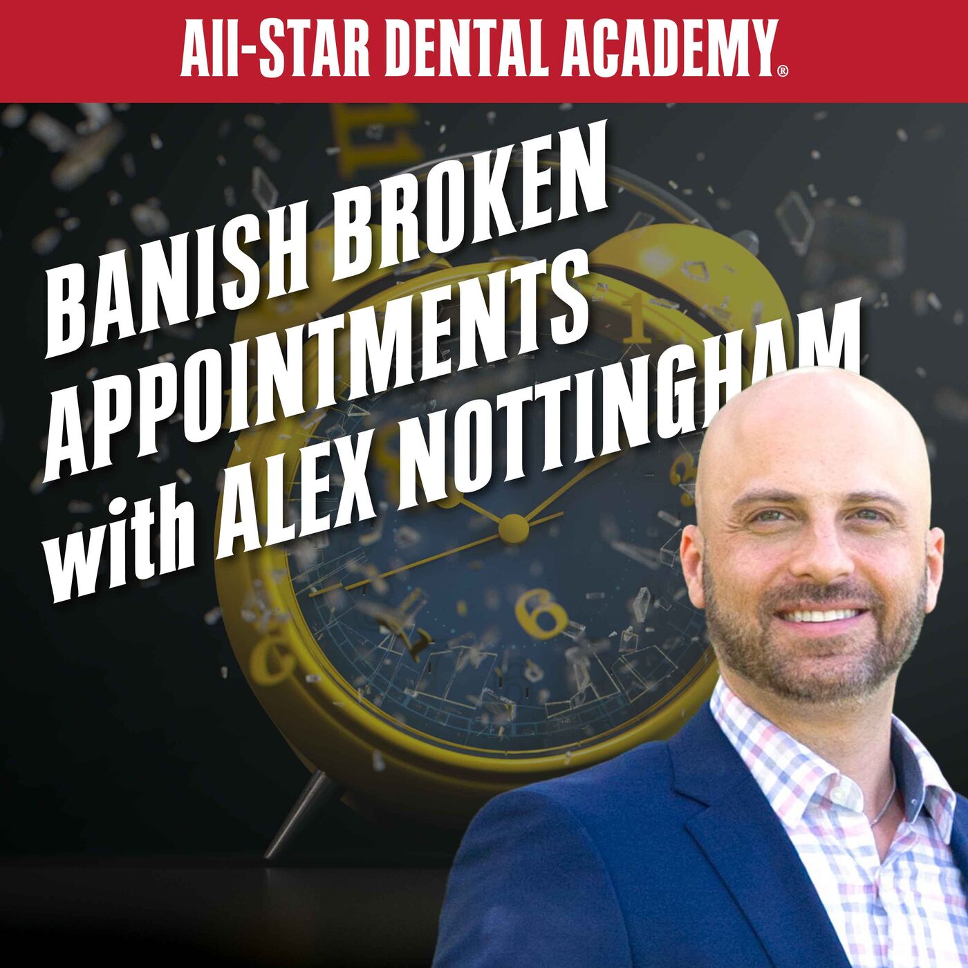 Banish Broken Appointments – Dental All-Stars - Dentistry Business Podcast – Podcast – Podtail