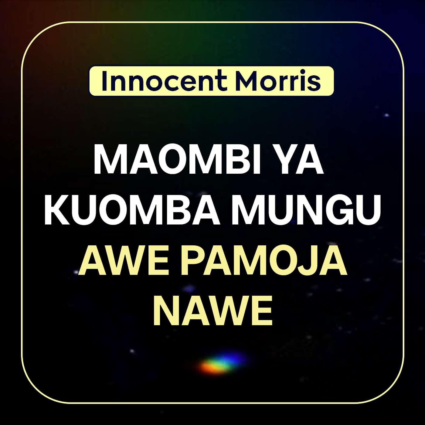 Innocent Morris Podcast - MAOMBI YA KUOMBA MUNGU AWE PAMOJA NAWE ...